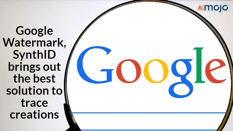 Google Watermark, SynthID brings solution to trace AI Artwork